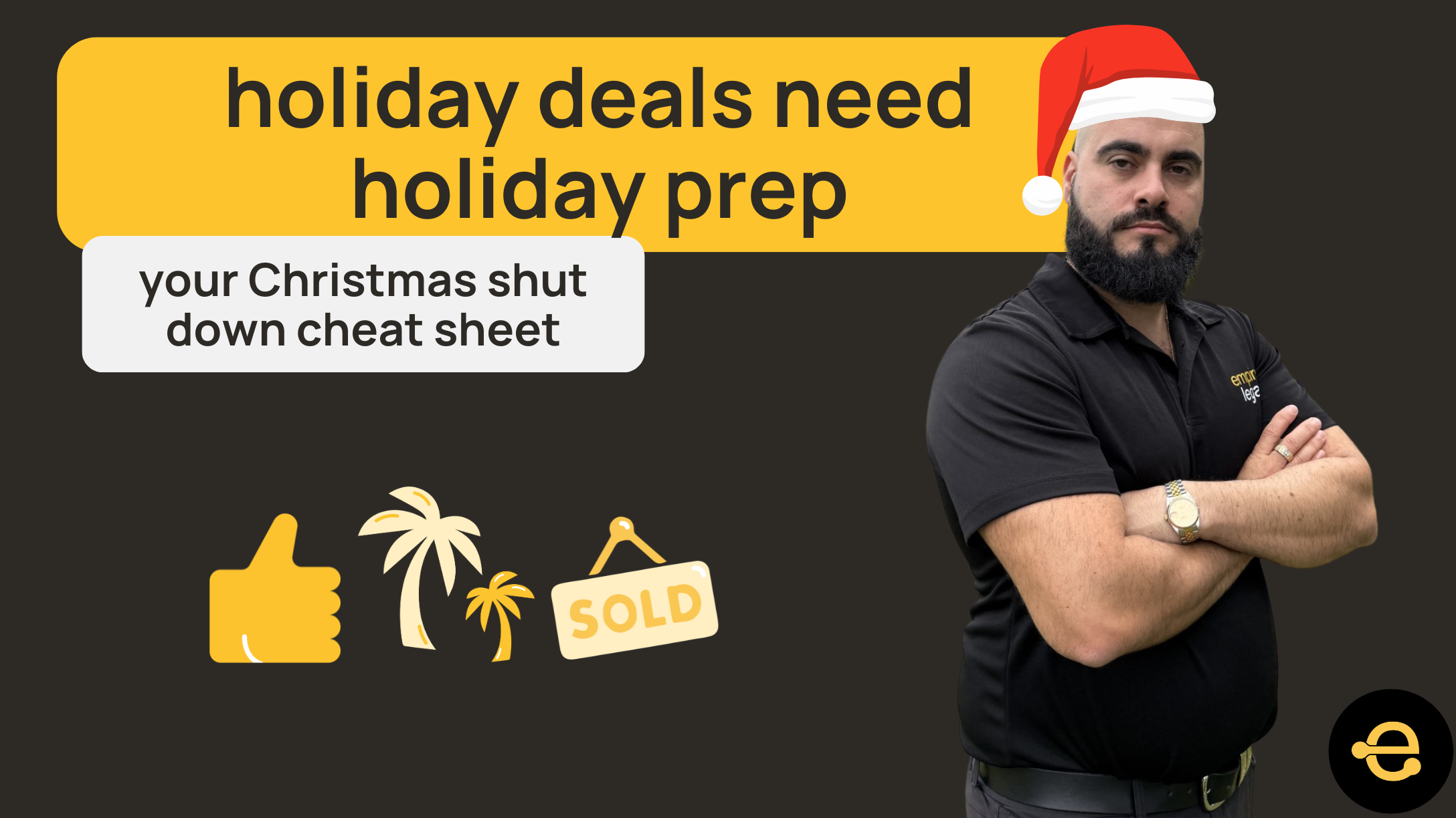 Holiday deals need holiday prep - your Xmas shutdown cheat sheet